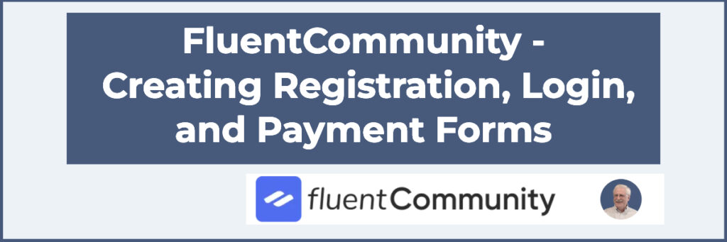 FluentCommunity: Creating Registration, Login, and Payment Forms - WebTNG